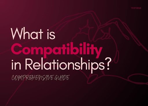 The Role of Compatibility in Building Lasting Relationships